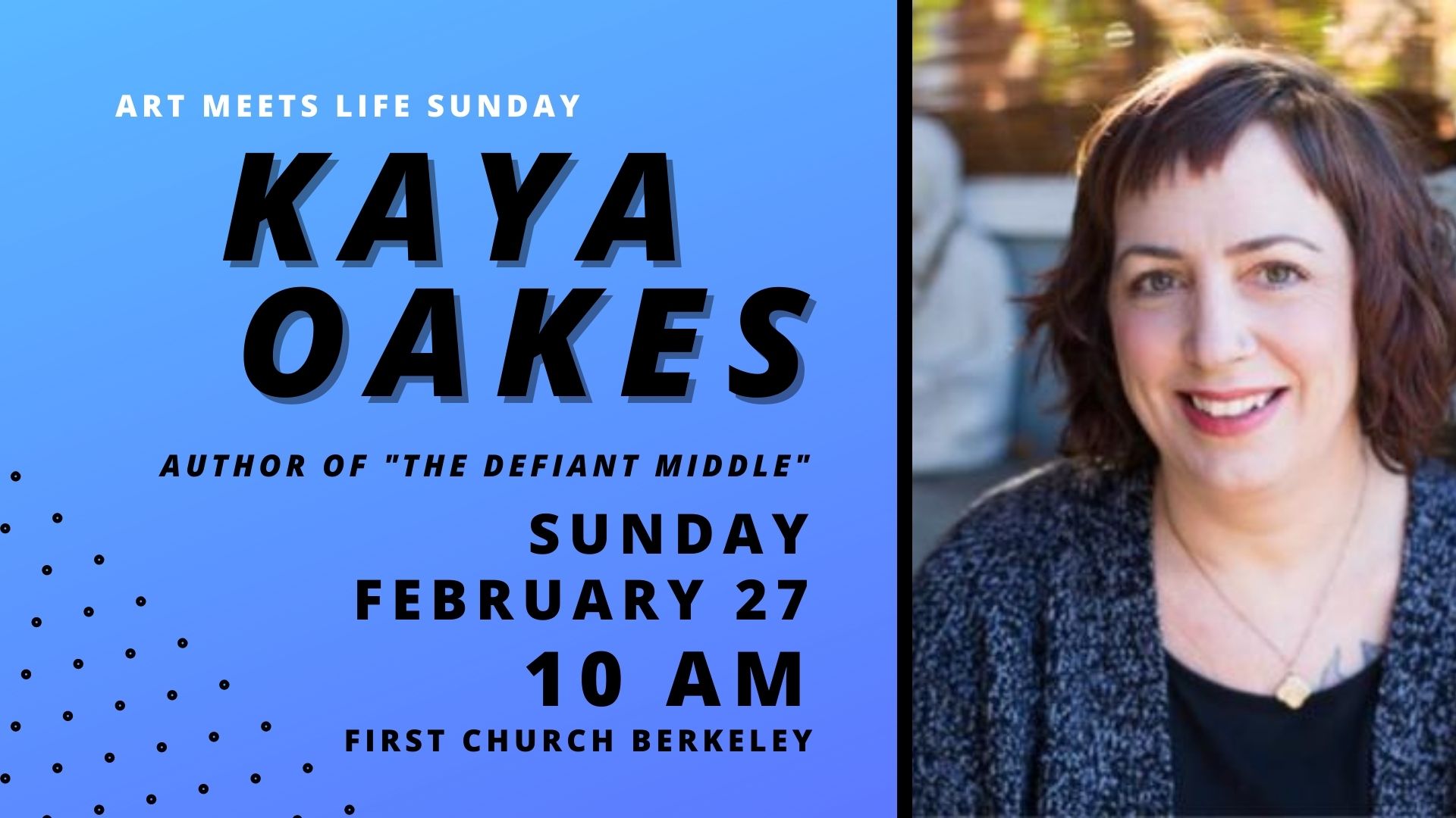 Kaya Oakes: Art Meets Life on February 27 - First Church Berkeley UCC