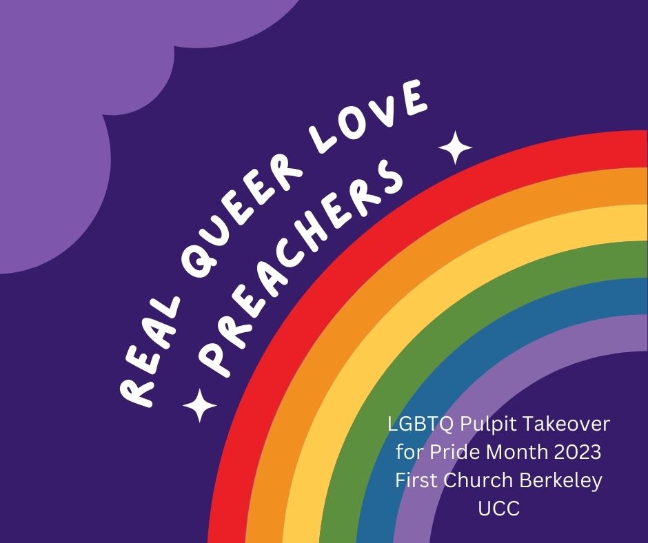 Queer Pulpit Takeover for Pride Month - First Church Berkeley UCC